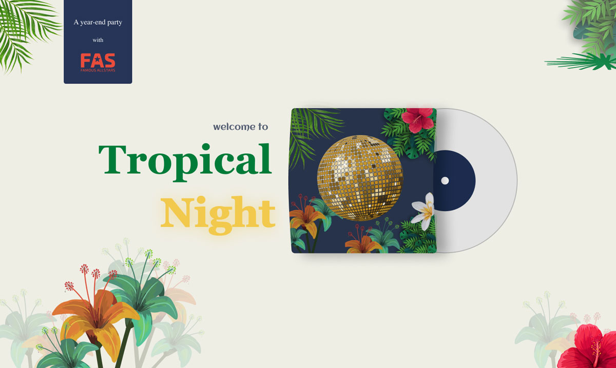 Home | Welcome to Tropical Night! A year-end party with FAS